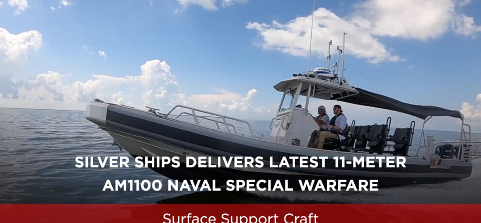 Silver Ships Delivers Latest 11-Meter AM1100 Naval Special Warfare ...