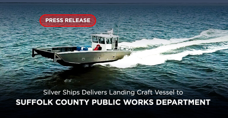 Silver Ships Delivers Landing Craft Vessel to Suffolk County Public ...