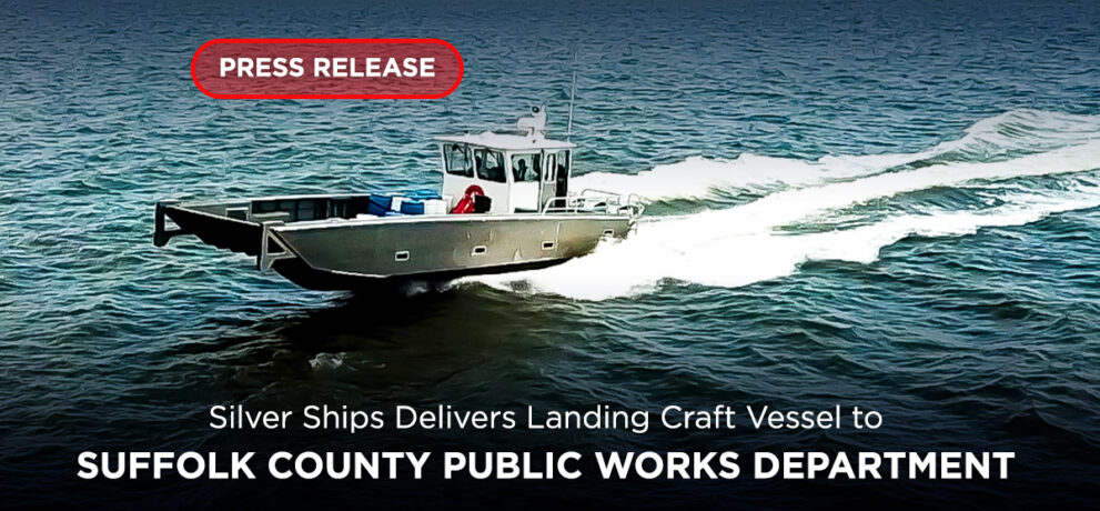 Silver Ships Delivers Landing Craft Vessel to Suffolk County Public ...