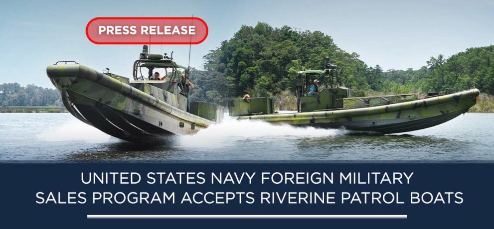 United States Navy Foreign Military Sales Program Accepts Riverine ...
