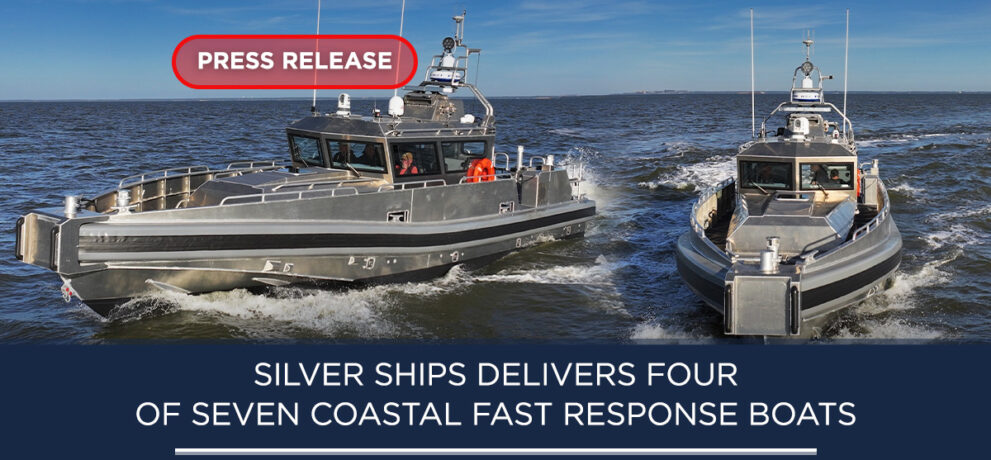 Silver Ships Delivers Four of Seven Coastal Fast Response Boats ...