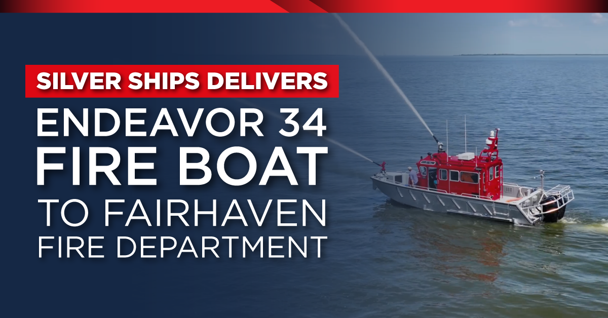 Silver Ships Delivers Endeavor 34 Fire Boat to Fairhaven Fire Department